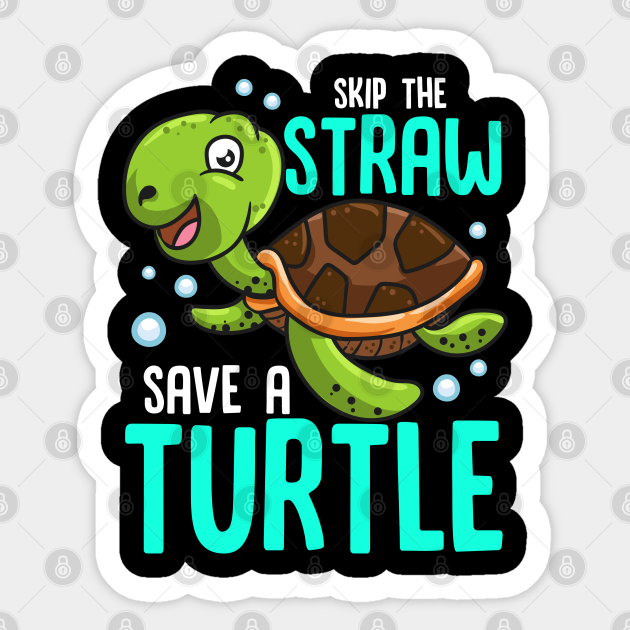 Skip The Straw Save A Sea Turtle Skip The Straw Save A Turtle Sticker TeePublic skip-the-straw-save-a-sea-turtle-skip-the-straw-save-a-turtle-sticker-teepublic